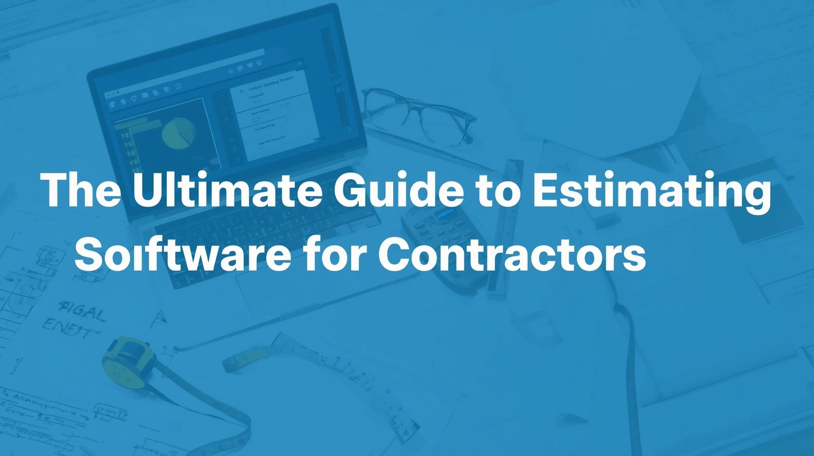 The Ultimate Guide to Estimating Software for Contractors - Impact Wealth